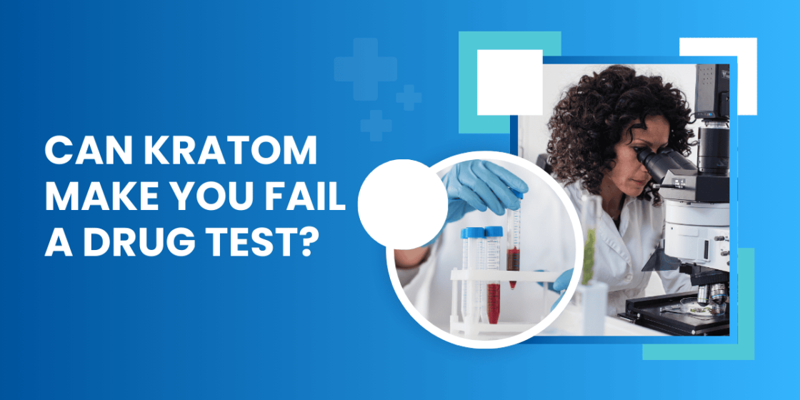Can Kratom Make You Fail A Drug Test? - On7